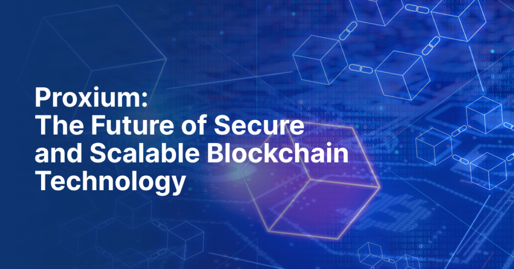 What is Proxium? Future of Blockchain Security & Scalability