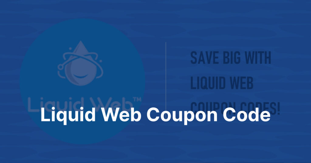 Liquid Web Coupon Codes April 2024(April Month Discount Coupen 2024)