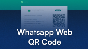 WhatsApp Web QR Code: How to Use It Easily