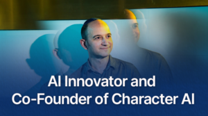 Noam Shazeer: AI Innovator and Co-Founder of Character AI