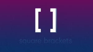 What Are Square Brackets ([ ]) and How to Use Them Effectively